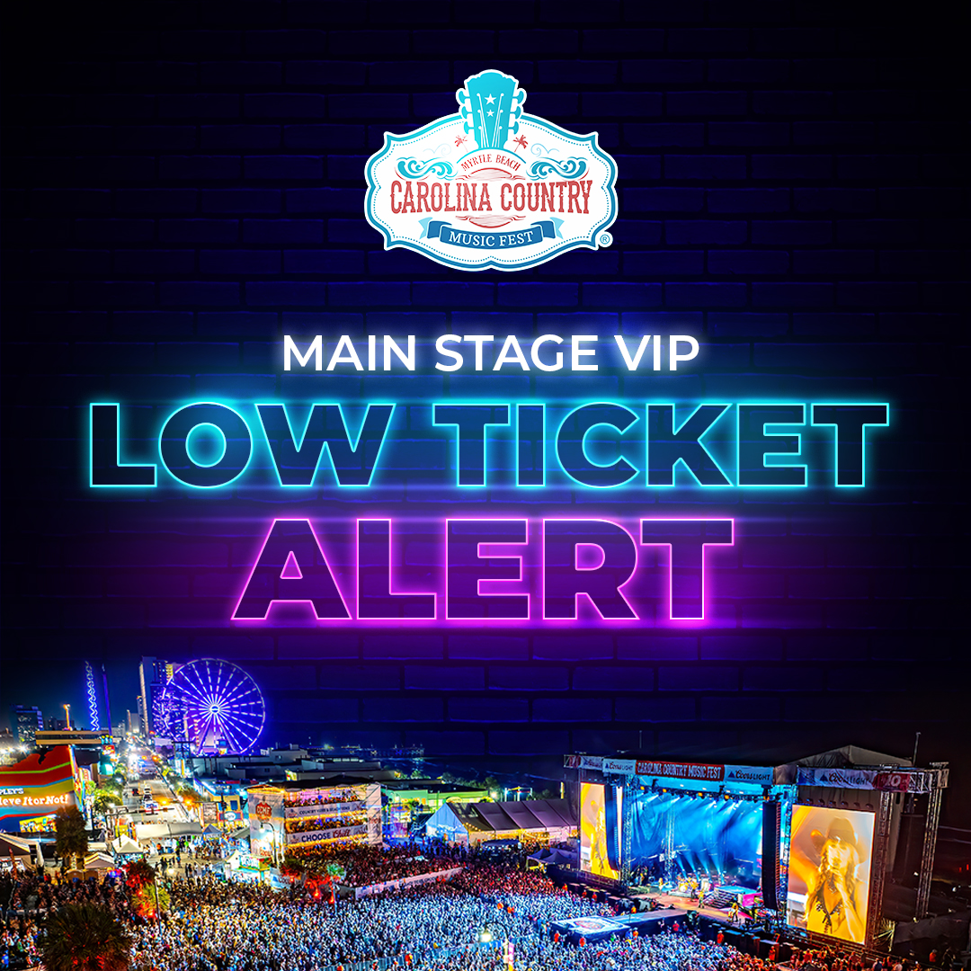 Main Stage VIP Tickets Almost Sold Out | Carolina Country Music Fest